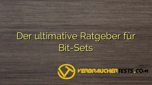 Der ultimative Ratgeber für Bit-Sets - verbrauchertests.com