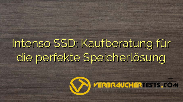 Intenso SSD: Kaufberatung für die perfekte Speicherlösung ...